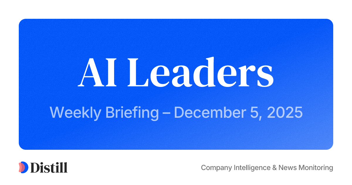 AI Leaders Weekly Briefing – December 5, 2025 | Distill