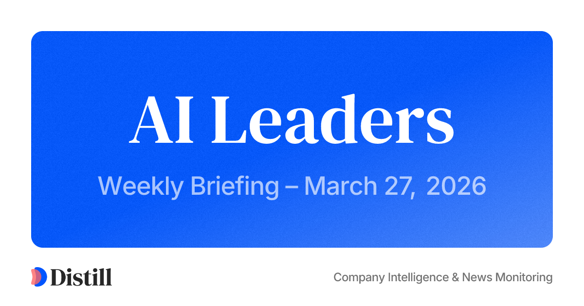 AI Leaders Weekly Briefing – March 27, 2026 | Distill